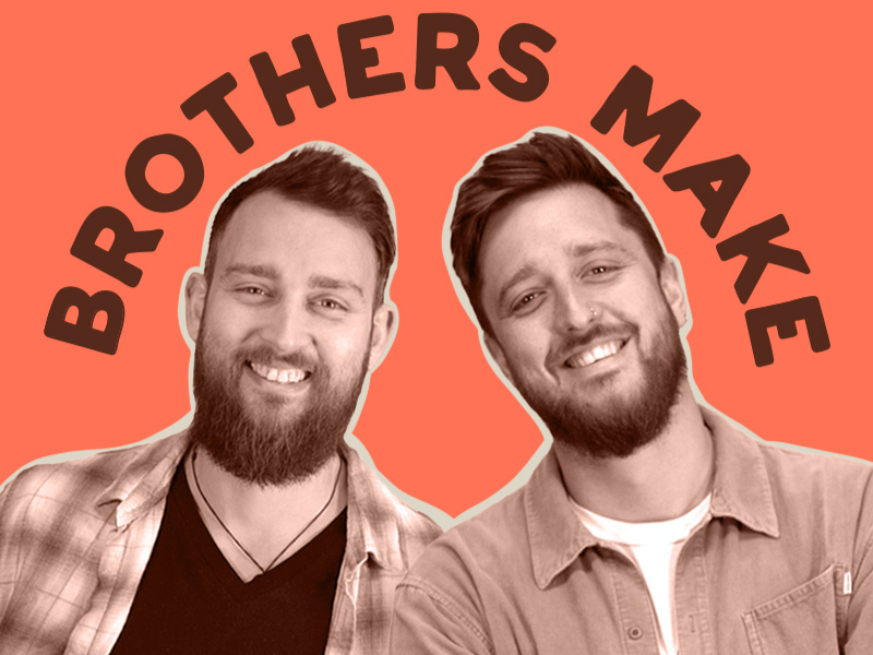 Brothers Make - Makers Central